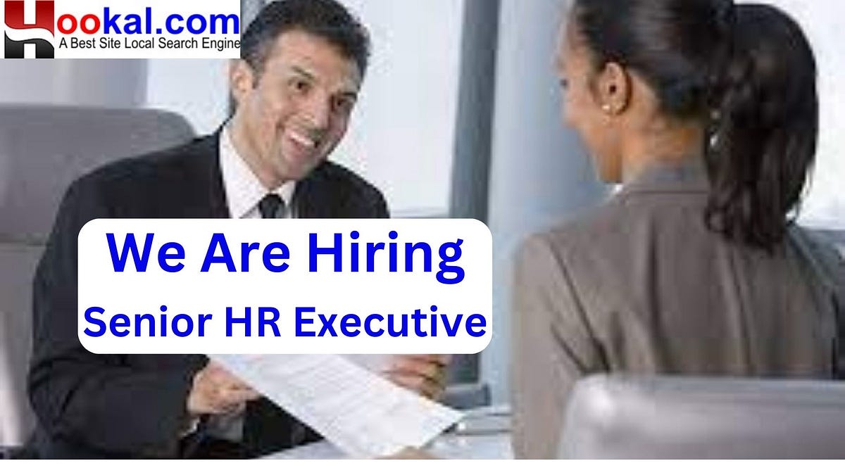 Senior HR Executive Roles in Noida Uttar Pradesh | by Hookaljob | Medium