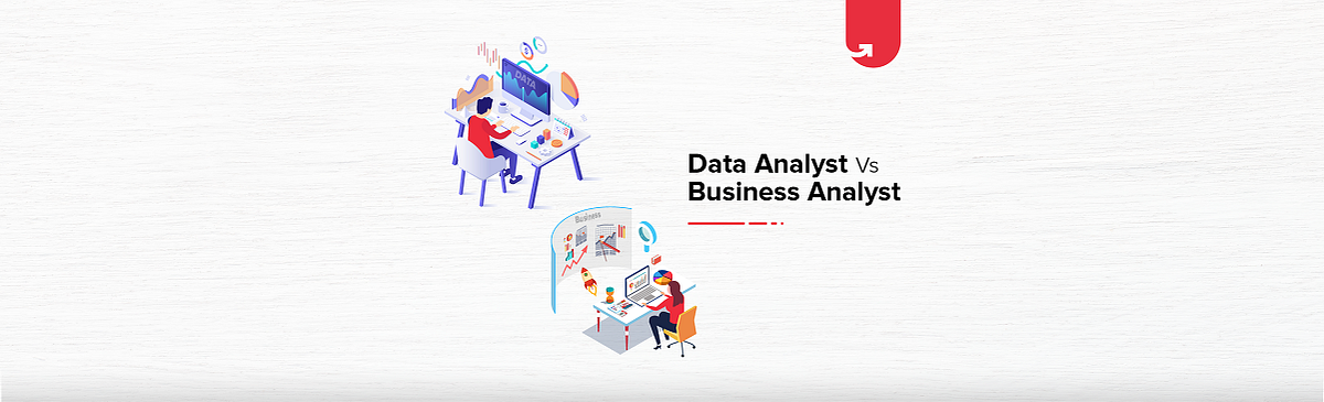 Data Analyst Vs Business Analyst: What’s The Difference? | by upGrad ...