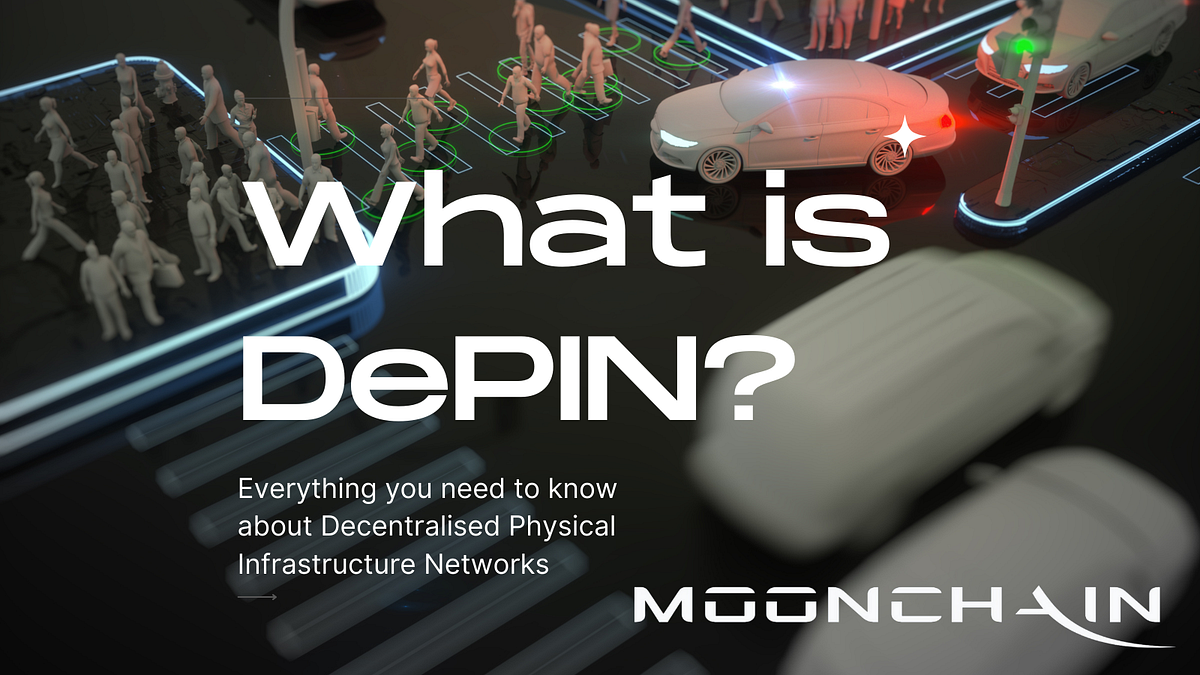 What is DePIN? The Future of Decentralized Physical Infrastructure ...