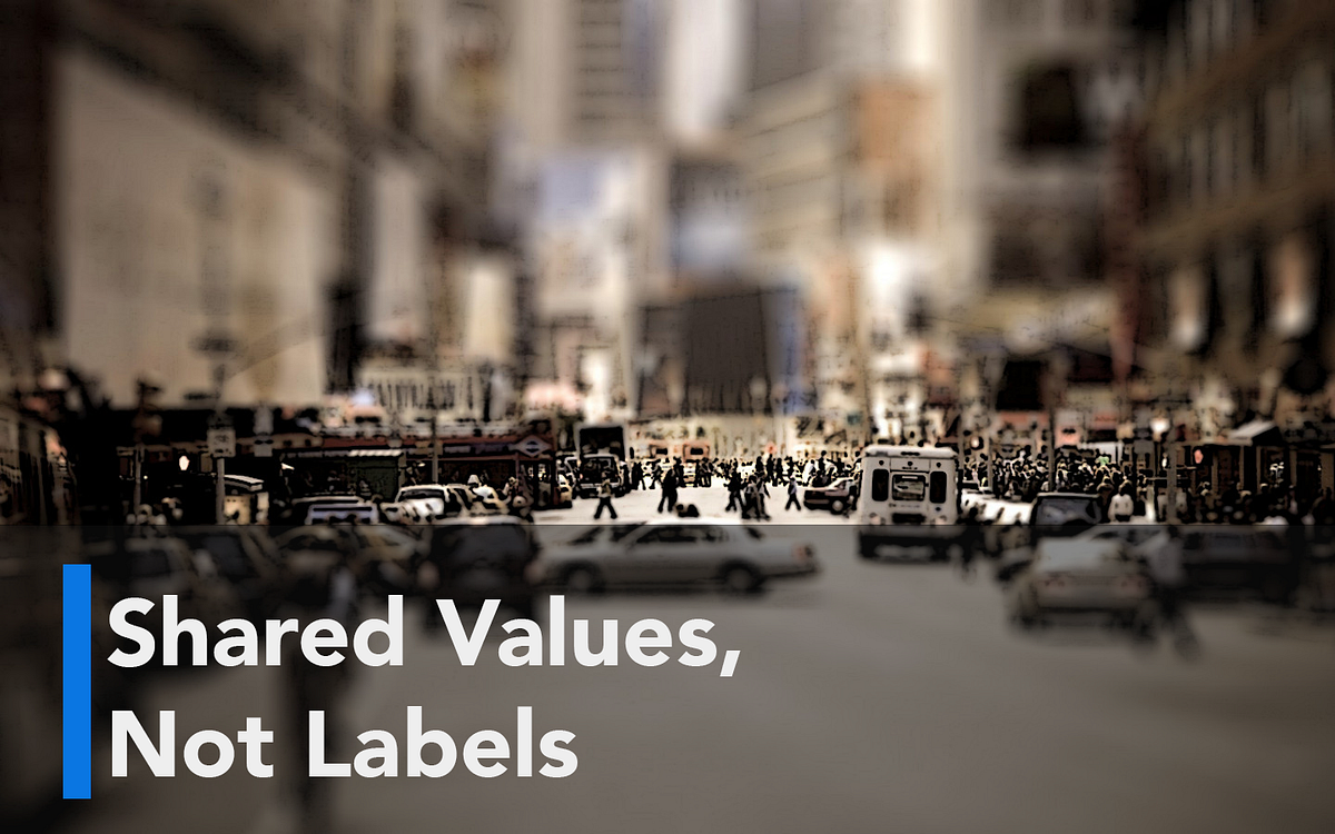 Shared Values, Not Labels: The True Unifying Force | by Tyler the ...