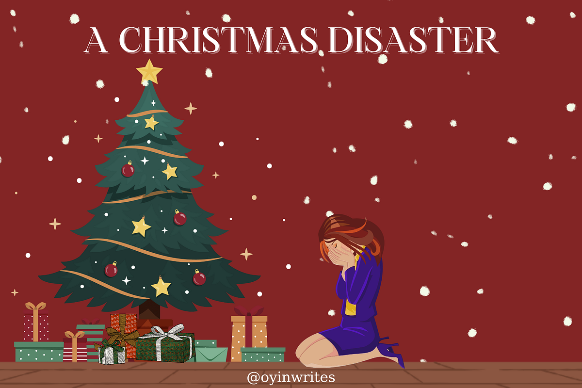 A CHRISTMAS DISASTER. | by Oyinwrites | Jan, 2024 | Medium