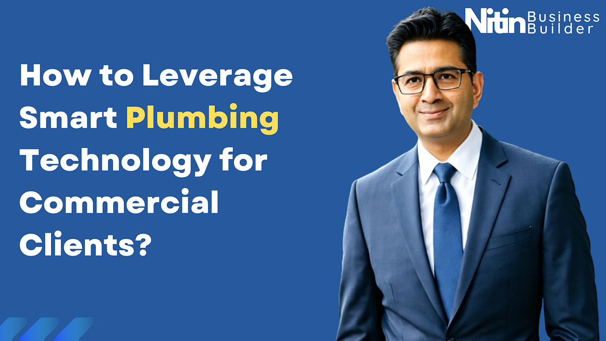 How to Leverage Smart Plumbing Technology for Commercial Clients? | by ...