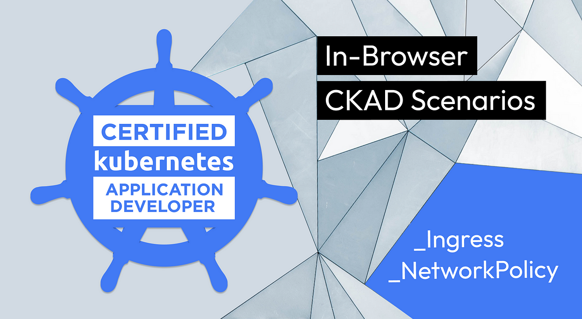 CKAD Scenarios about Ingress and NetworkPolicy | by Kim Wuestkamp | ITNEXT CKAD Scenarios about Ingress and NetworkPolicy | by Kim Wuestkamp | ITNEXT