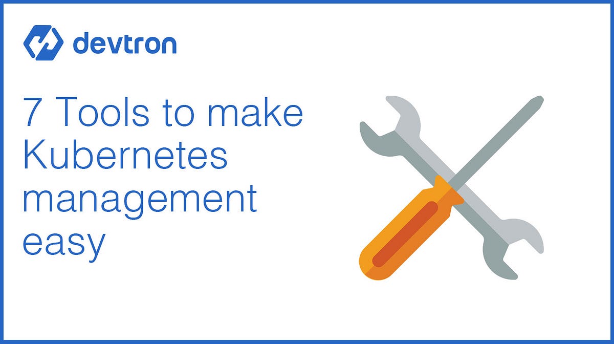7 Tools To Make k8s Management Easy | Container Talks