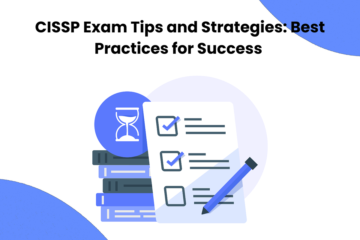 CISSP Exam Tips and Strategies: Best Practices for Success | by HK | Medium