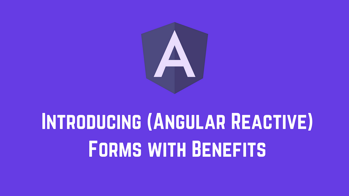 Introducing Angular Reactive Forms With Benefits 😉 By Netanel Basal Netanel Basal
