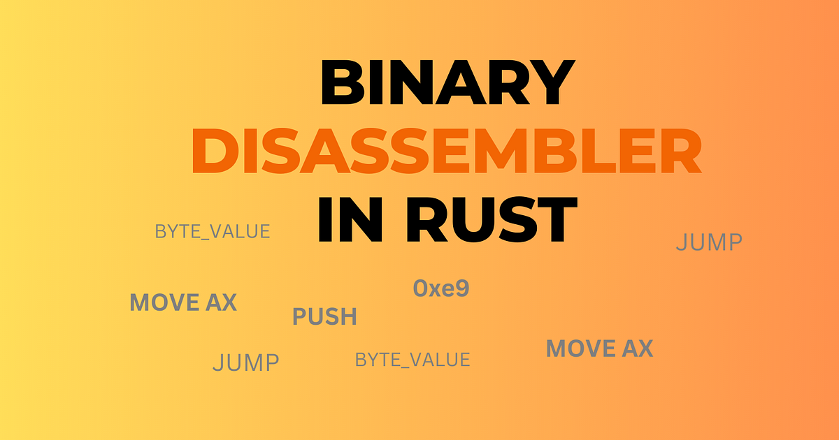 A Binary Disassembler in Rust. Disassemblers are tools that translate… | by Luis Soares | Dev Genius