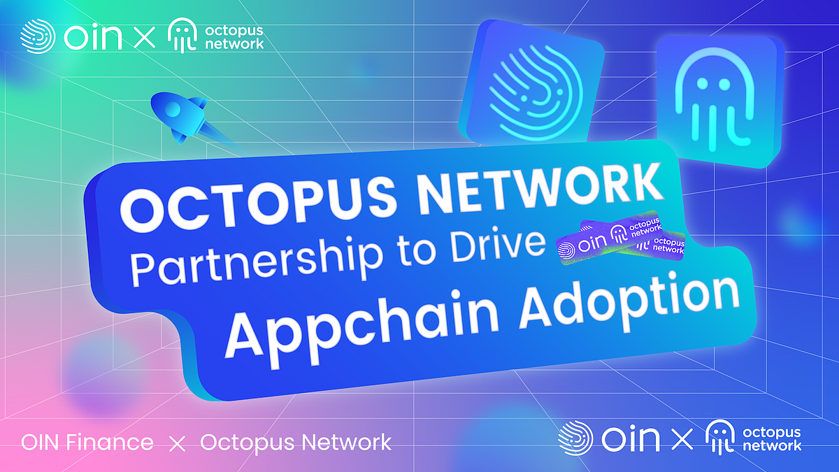 Octopus Network x OIN Finance Opens Up Appchains to DeFi | by OIN ...
