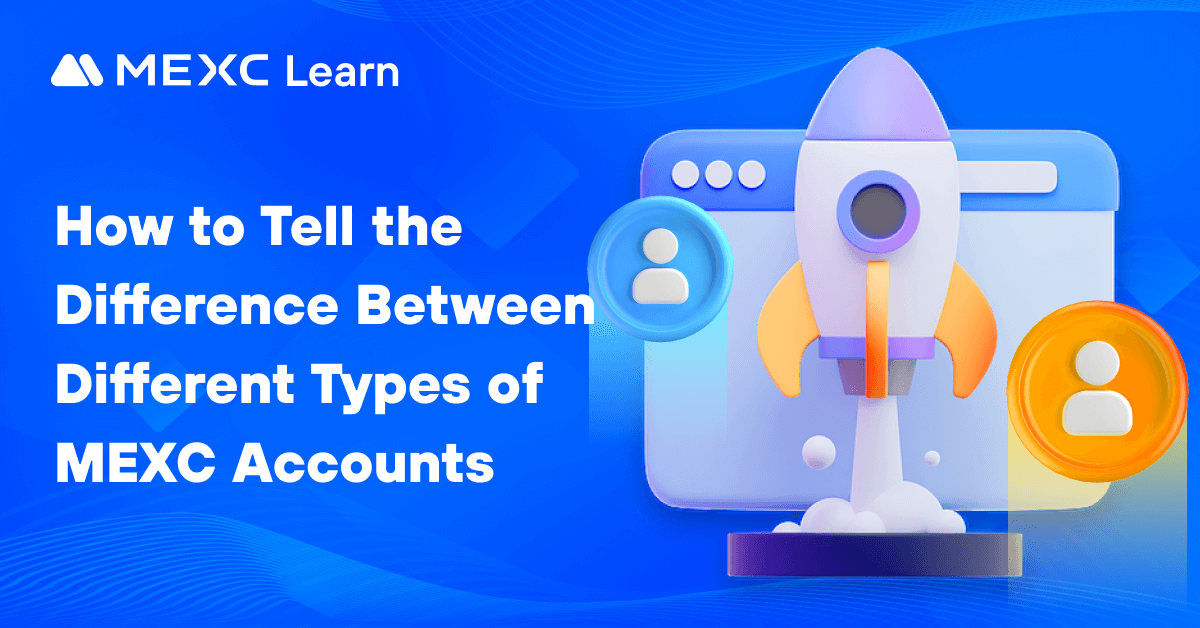 Distinguishing Features of MEXC Account Types: A Comprehensive Guide ...