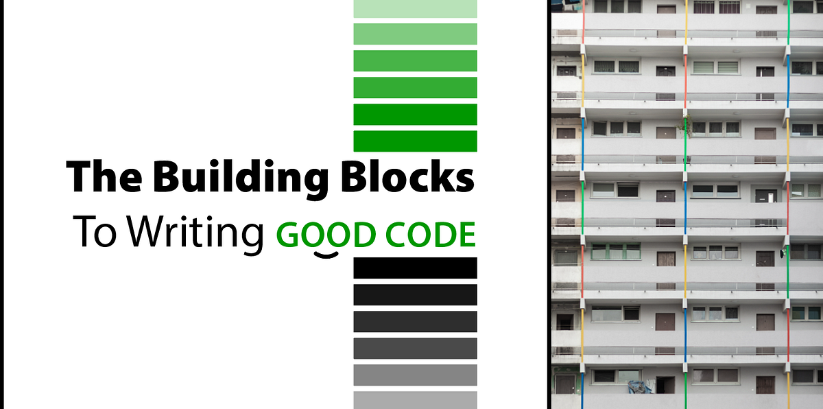 The Building Blocks To Writing Good Code | by Jeremy Andrews | FDDevops ...