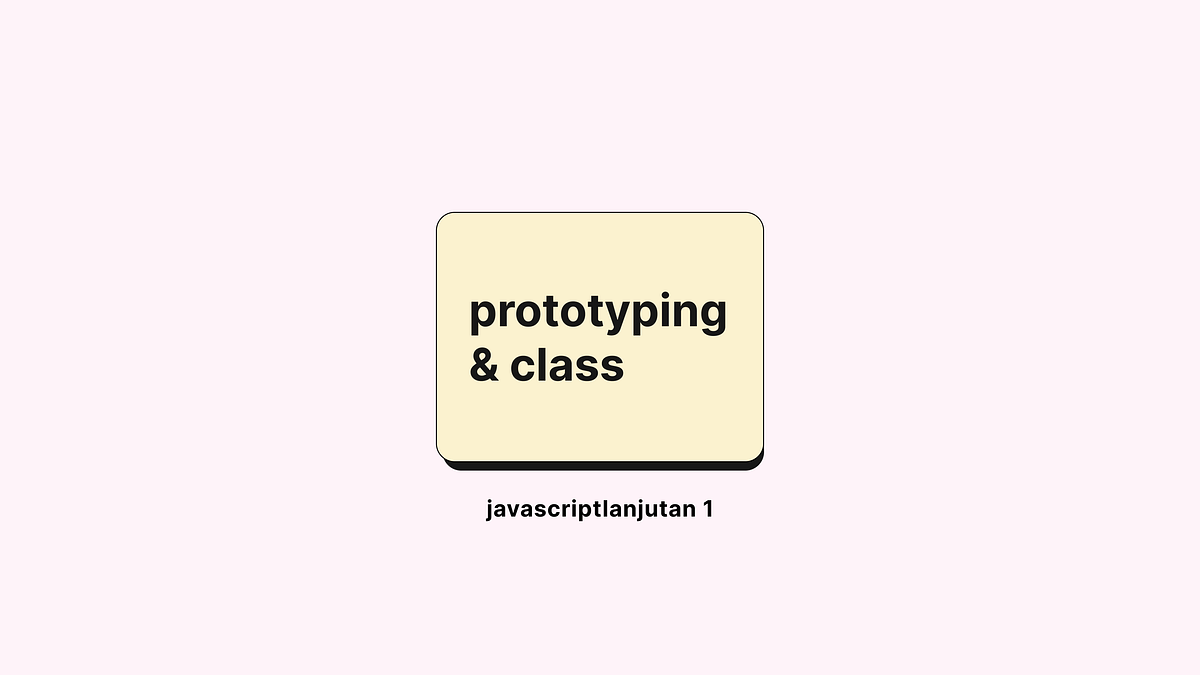 Javascript Lanjut 01: Cara mudah paham Javascript Prototype dan Class ...