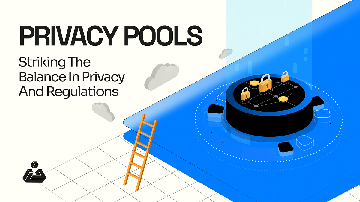 Privacy Pools — Striking The Balance In Privacy And Regulations | by ...