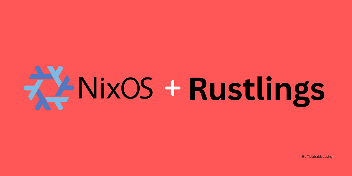 How to set up rustlings in NixOS? | by Rajdeep Singh | The Linux | Medium