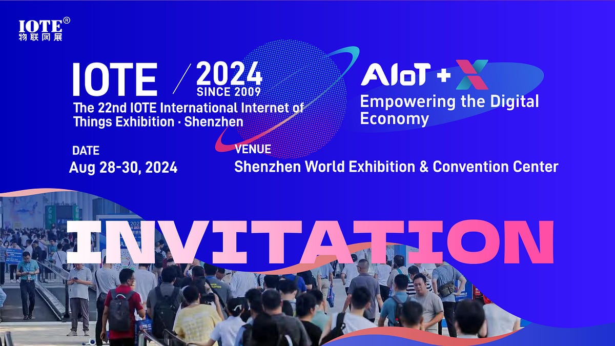 2024 IOTE Shenzhen Invitation — The 22st International Internet of Things Expo in China | by IoT ...