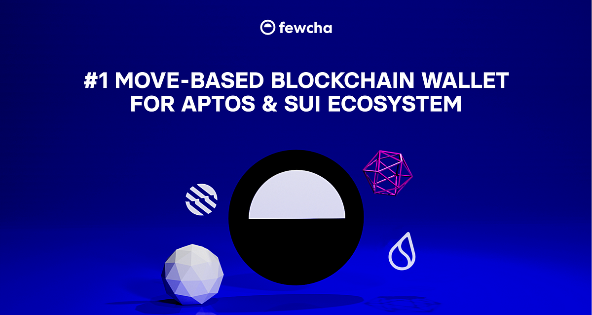 Fewcha: #1 Move-based Blockchain Wallet for Aptos & Sui Ecosystem | by Fewcha Move Wallet | Medium