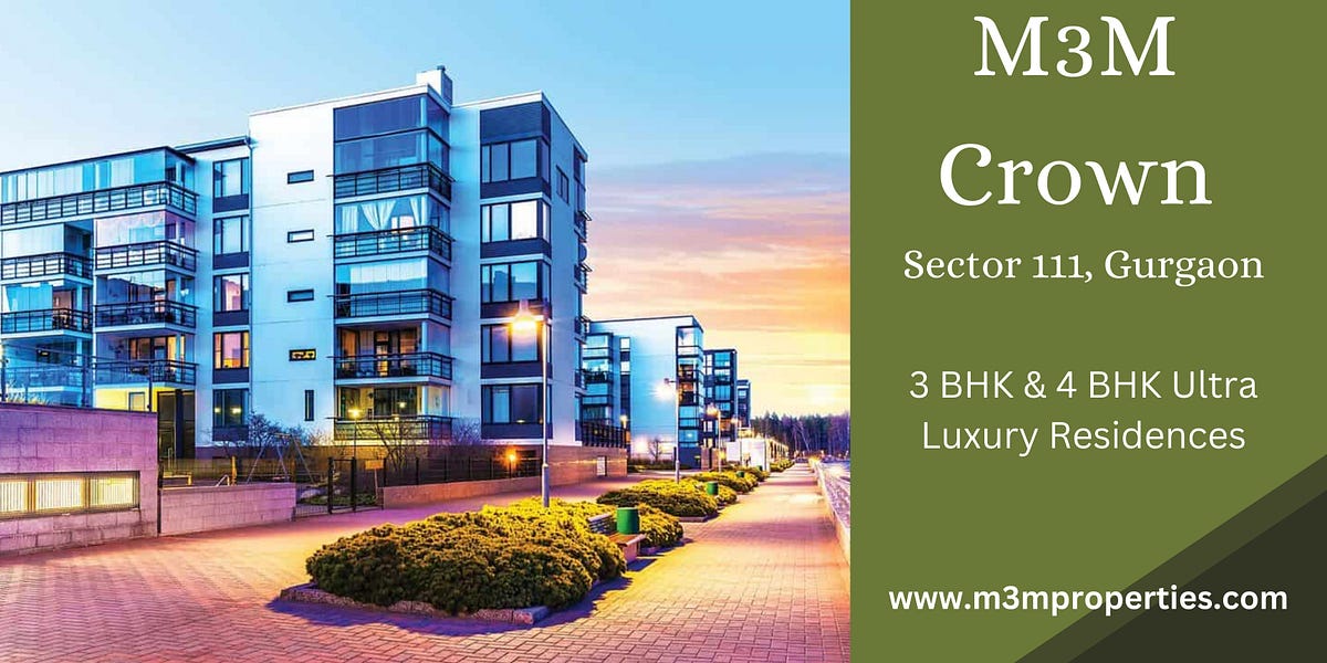 M3M Crown Sector 111 Gurugram — The Luxury That Becomes A Necessity ...