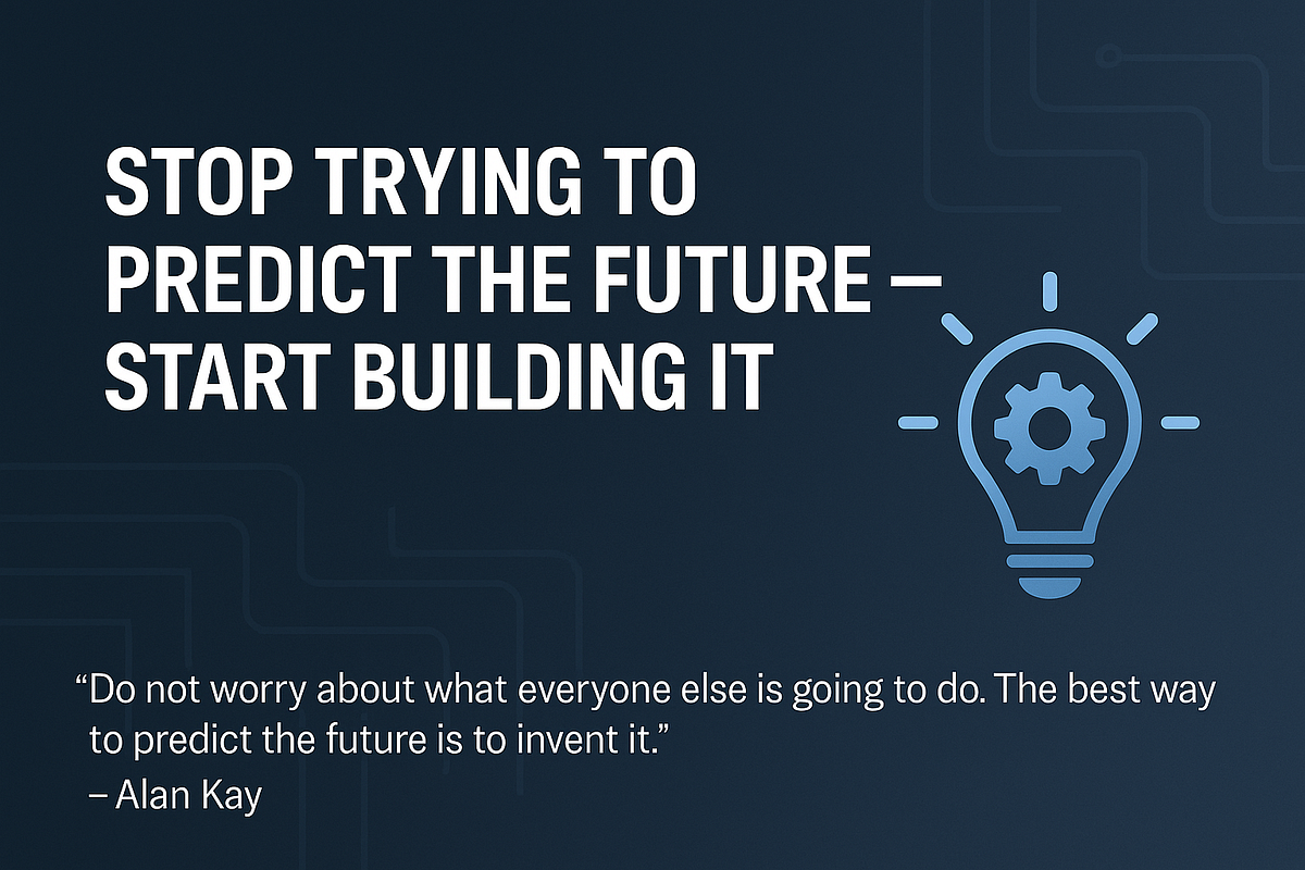 Stop Trying to Predict the Future — Start Building It | by D@rio | Medium