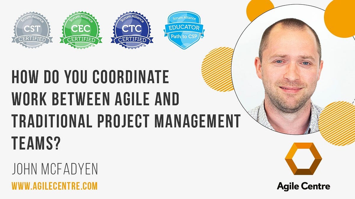 How do you coordinate work between Agile and traditional Project ...