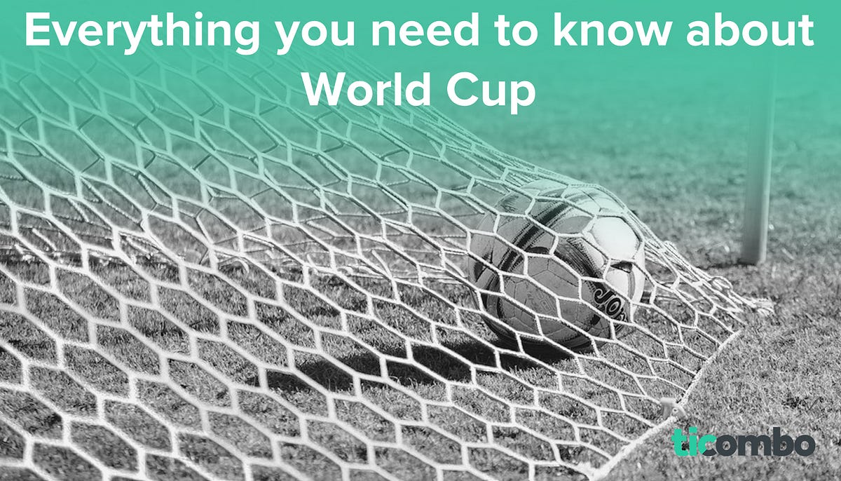 Things you need to know about the World Cup | by Ticombo | ticombo | Medium