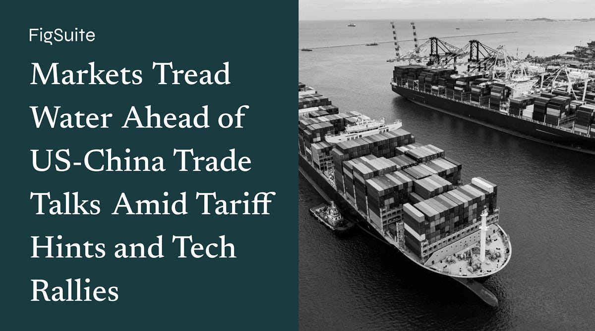 Markets Tread Water Ahead of US-China Trade Talks Amid Tariff Hints and ...