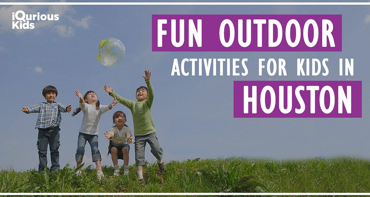 Fun Outdoor Activities in Houston for kids and family to do together ...