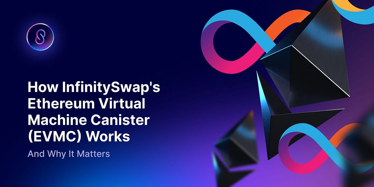 How InfinitySwap’s Ethereum Virtual Machine Canister (EVMC) Works and Why It Matters | by ...