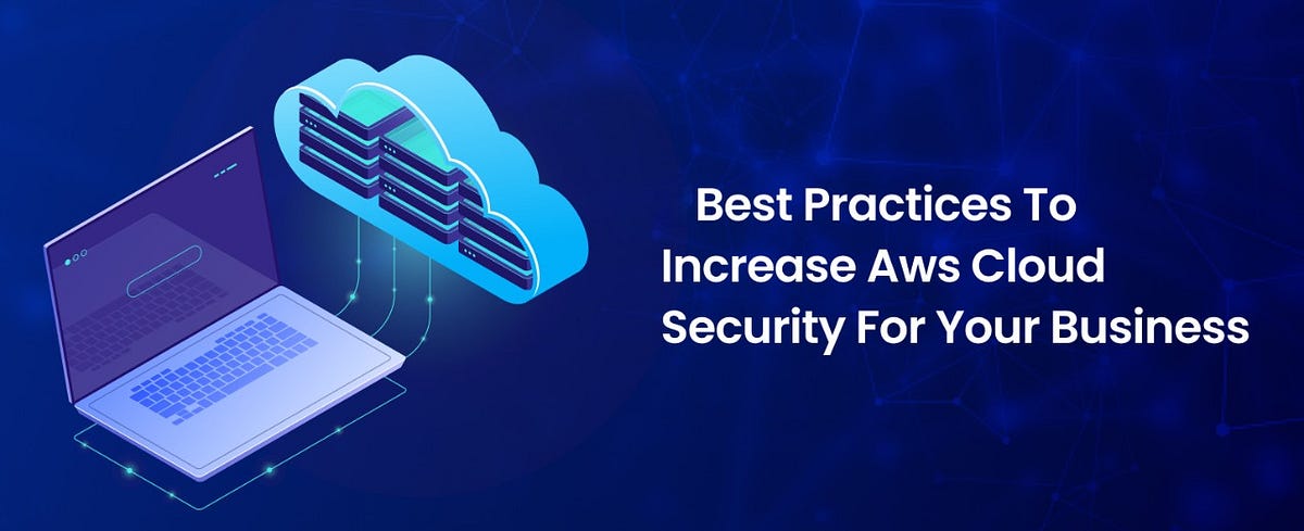 8 Best Practices For Securing Aws Infrastructure In 2023 By Rehmanabdul Aws In Plain English