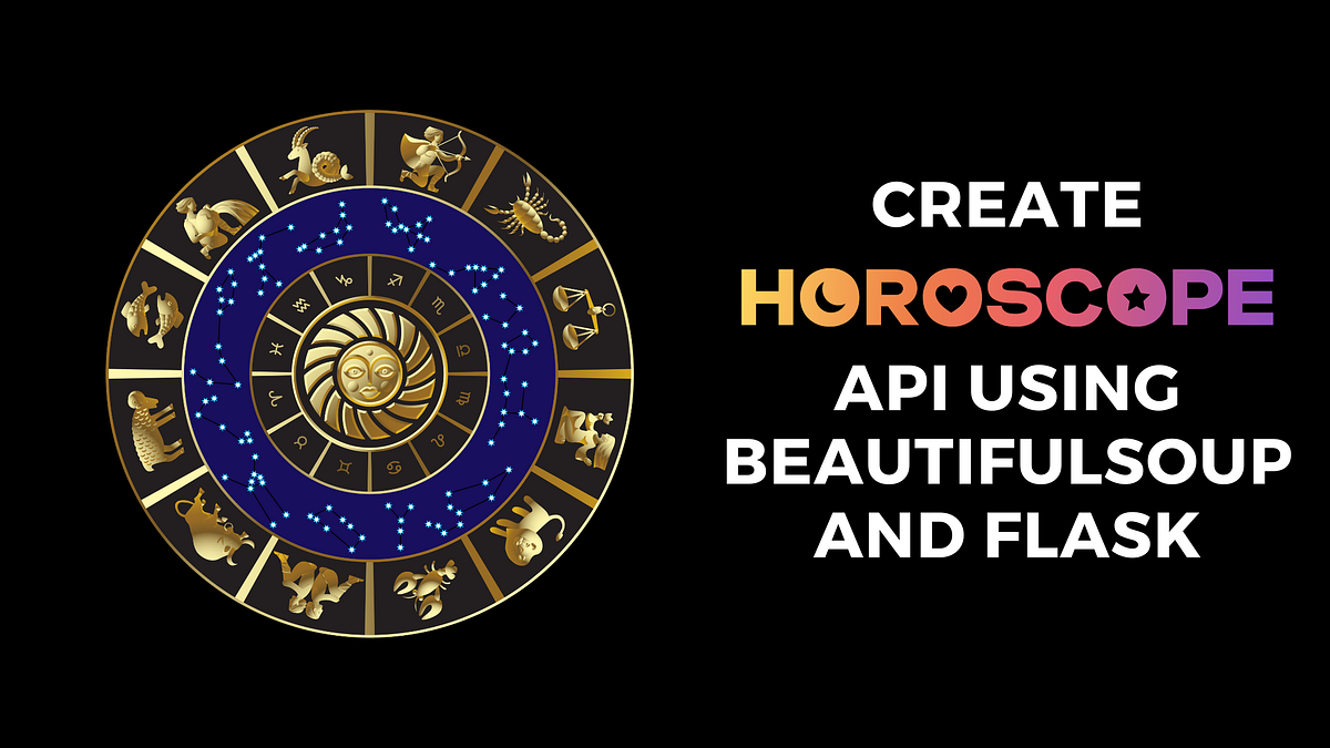 How to Create a Horoscope API with BeautifulSoup and Flask | by Ashutosh Krishna | Python in ...
