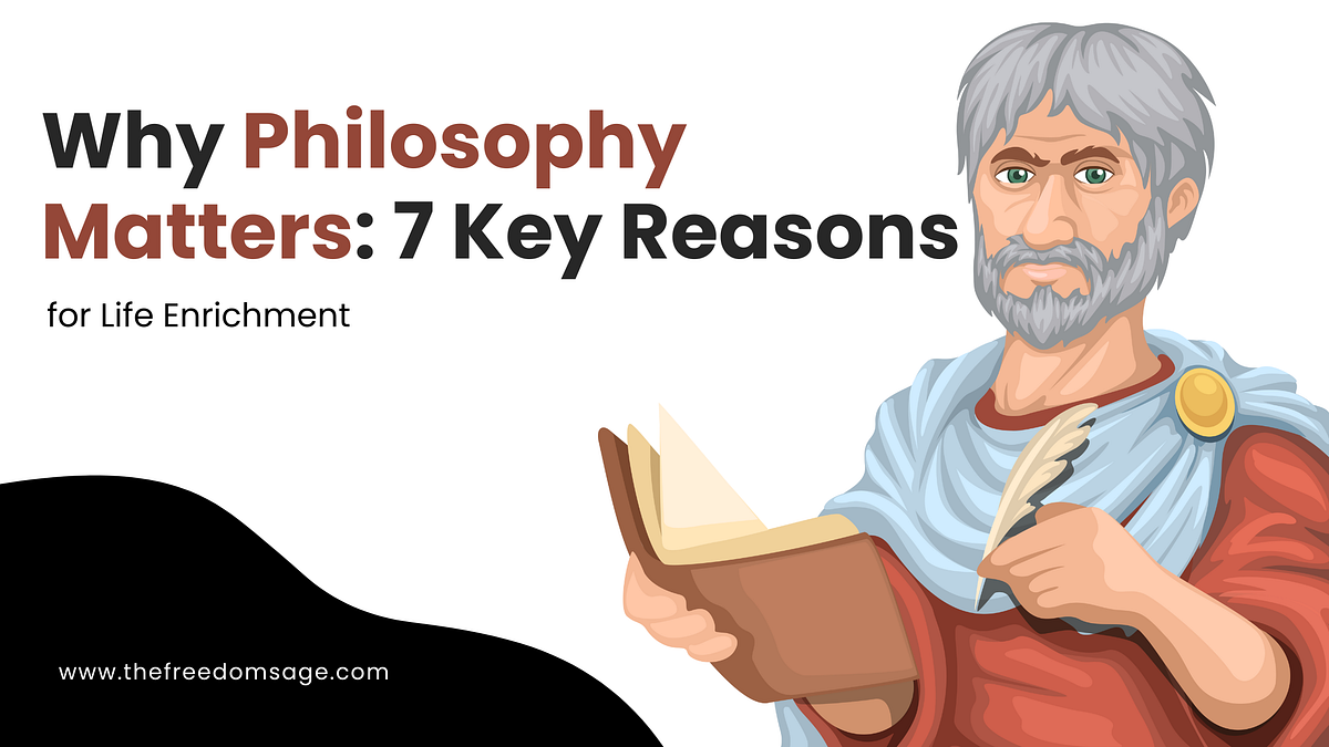Why Philosophy Matters: 7 Key Reasons For Life Enrichment | by Himanshu ...
