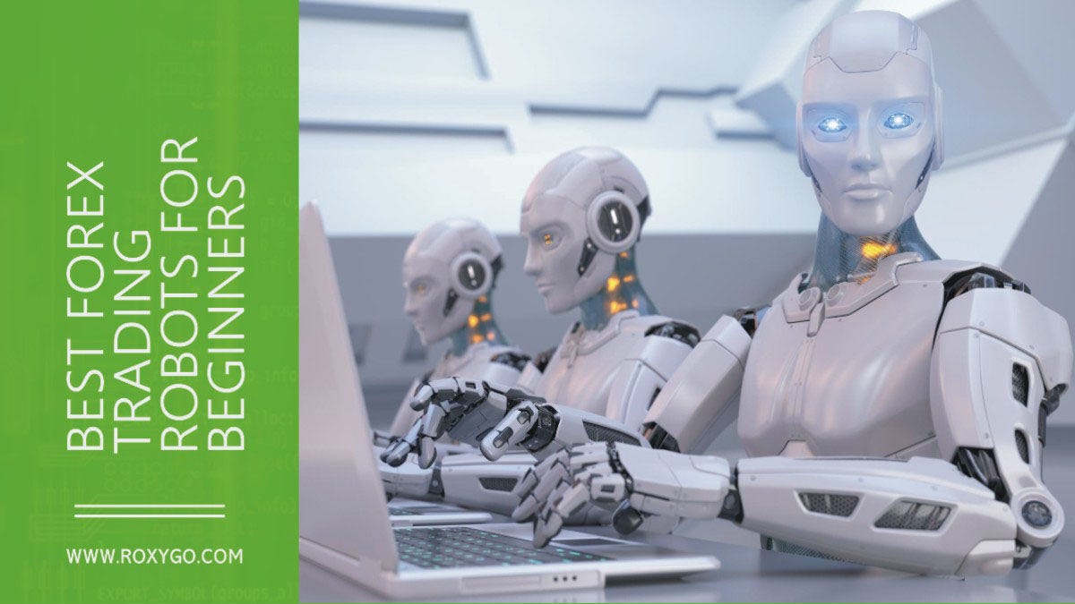What are Best Forex Trading Robots for Beginners? | by Roxygo | Jul, 2023 | Medium