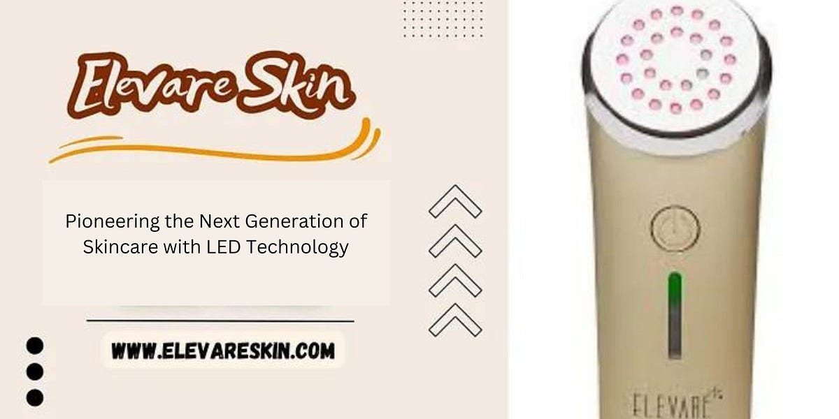 Elevare Skin: Pioneering the Next Generation of Skincare with LED Technology | by Elevare skin ...
