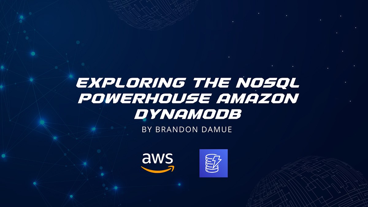 Exploring the NoSQL Powerhouse Amazon DynamoDB | AWS in Plain English