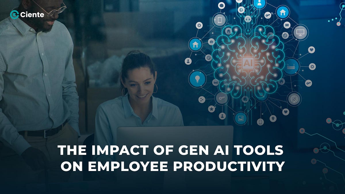 The Impact of Gen AI Tools on Employee Productivity | by Team Ciente ...