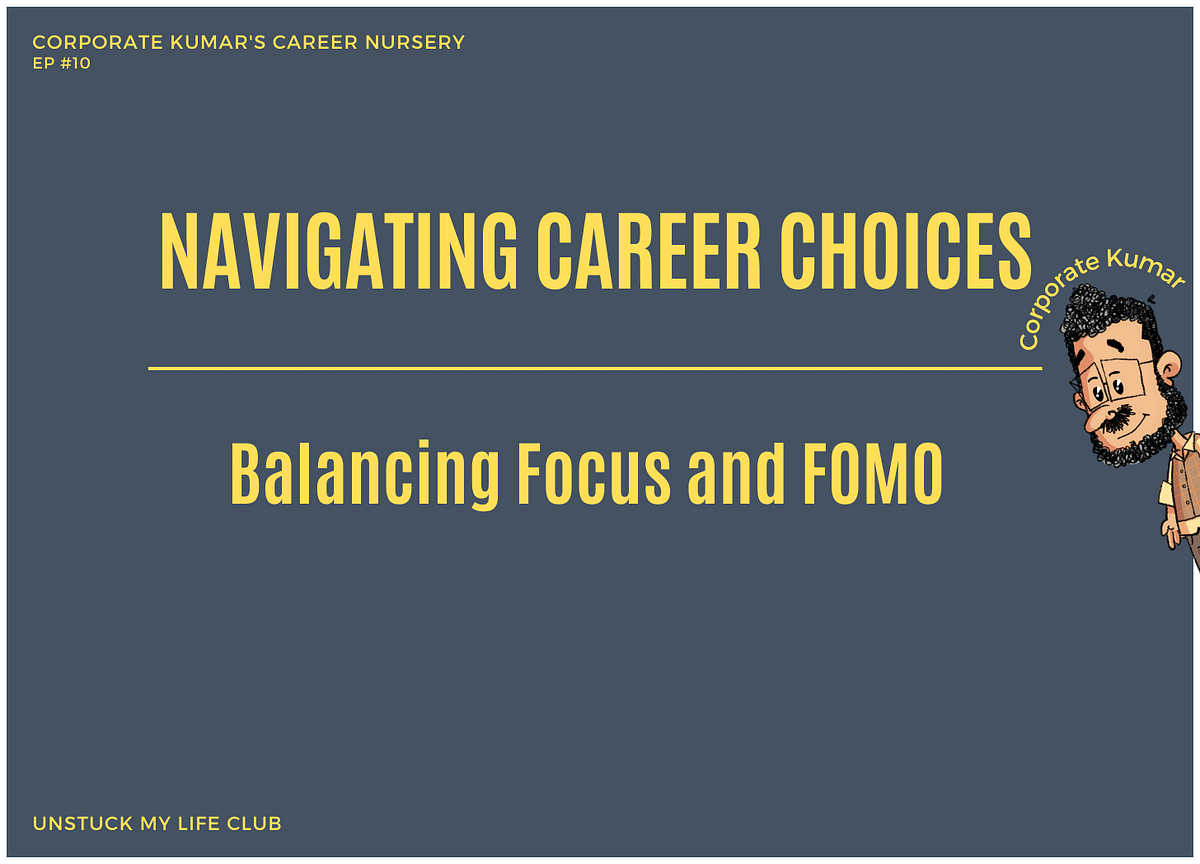 Navigating Career Choices - Corporate Kumar’s Career Nursery - Medium