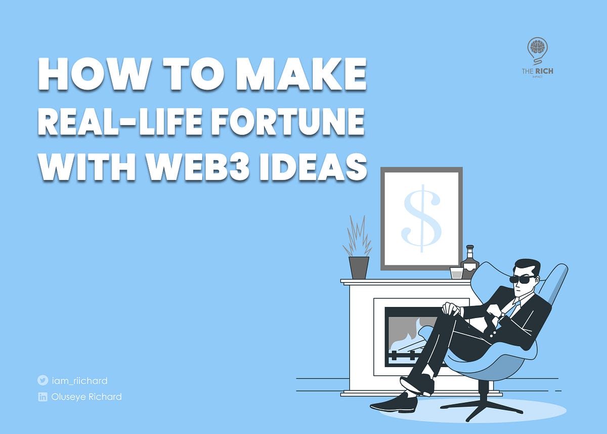 HOW YOU CAN MAKE REAL-LIFE FORTUNES WITH YOUR WEB3 IDEAS. | by iam ...