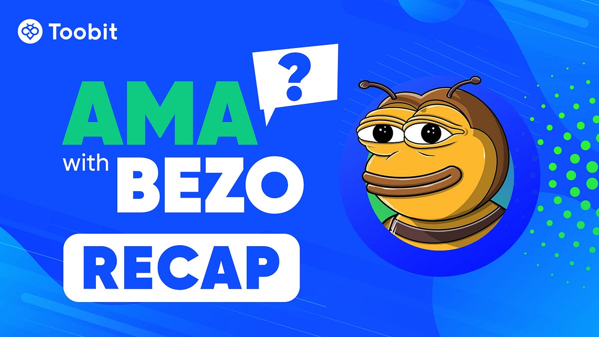 Recap: Toobit X BEZO (BEZO) AMA. On July 5th, 2024, 01:00 PM UTC, we ...