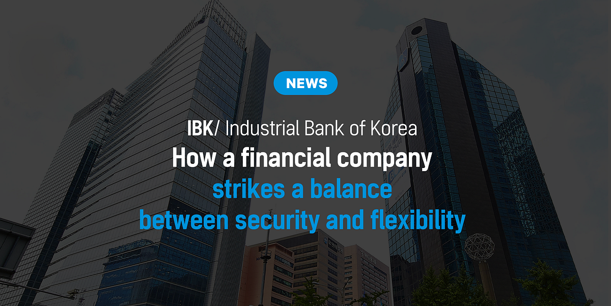 [Customer case: IBK Bank] How a financial company strikes a balance ...