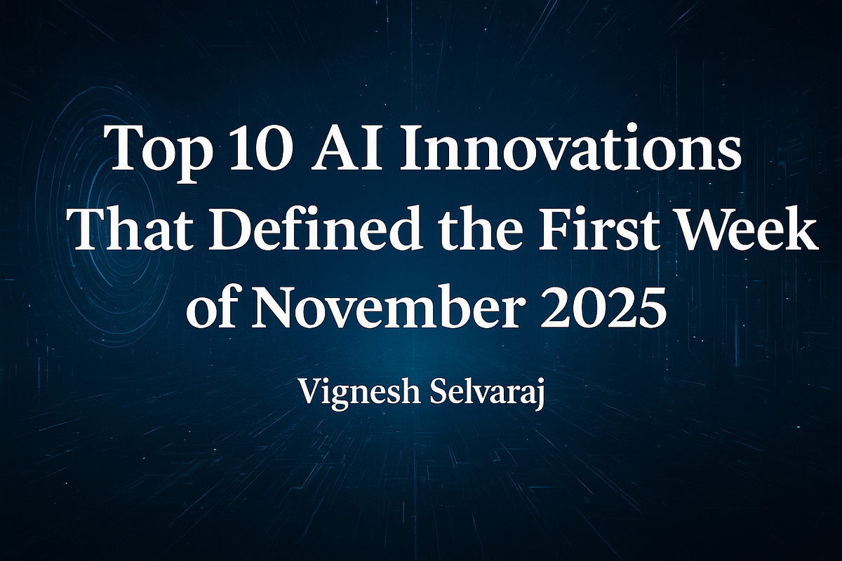 Top 10 AI Innovations That Defined the First Week of November 2025 | by ...