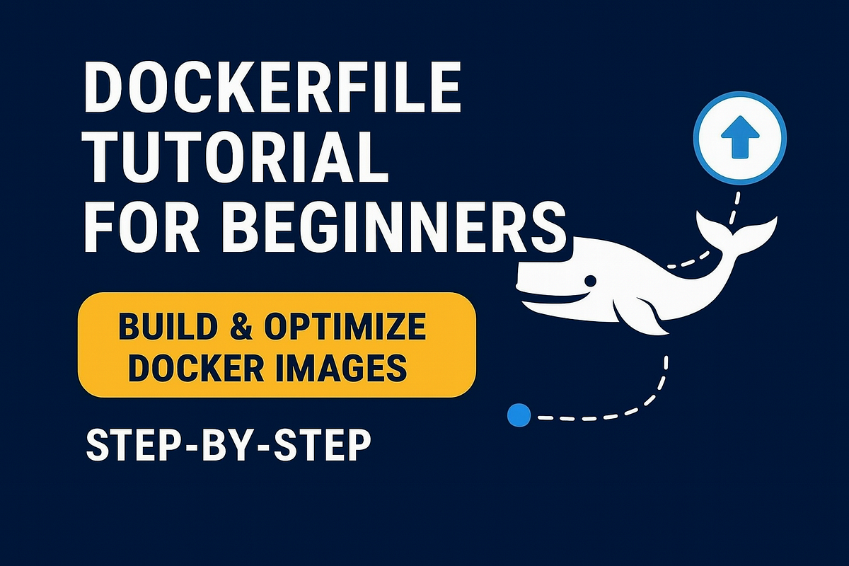 Dockerfile Tutorial for Beginners — Build & Optimize Docker Images Step-By-Step | by ...