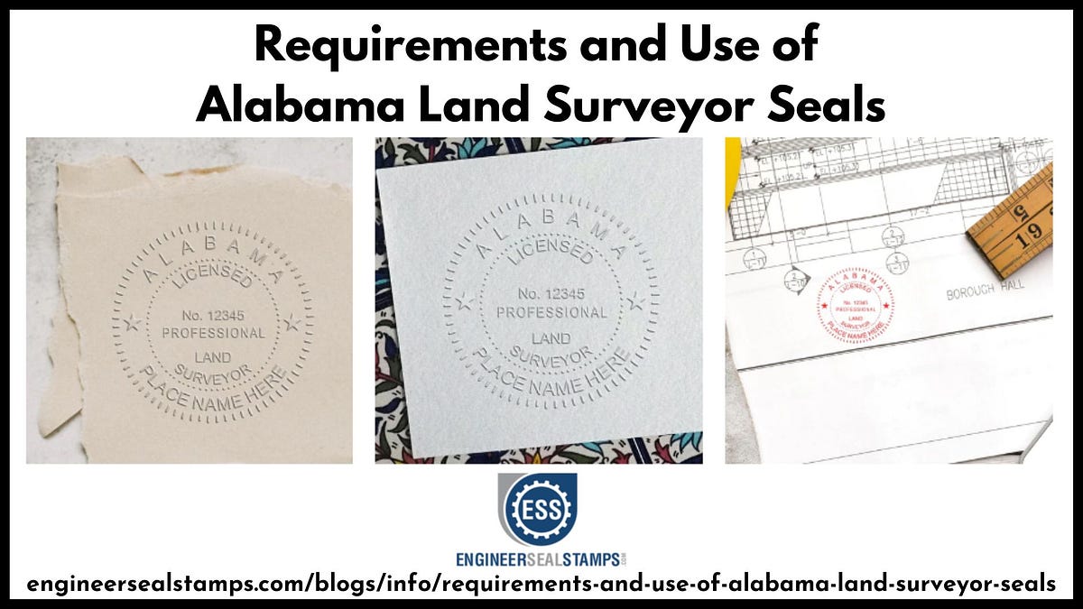 Requirements and Use of Alabama Land Surveyor Seals - Engineer Seal ...