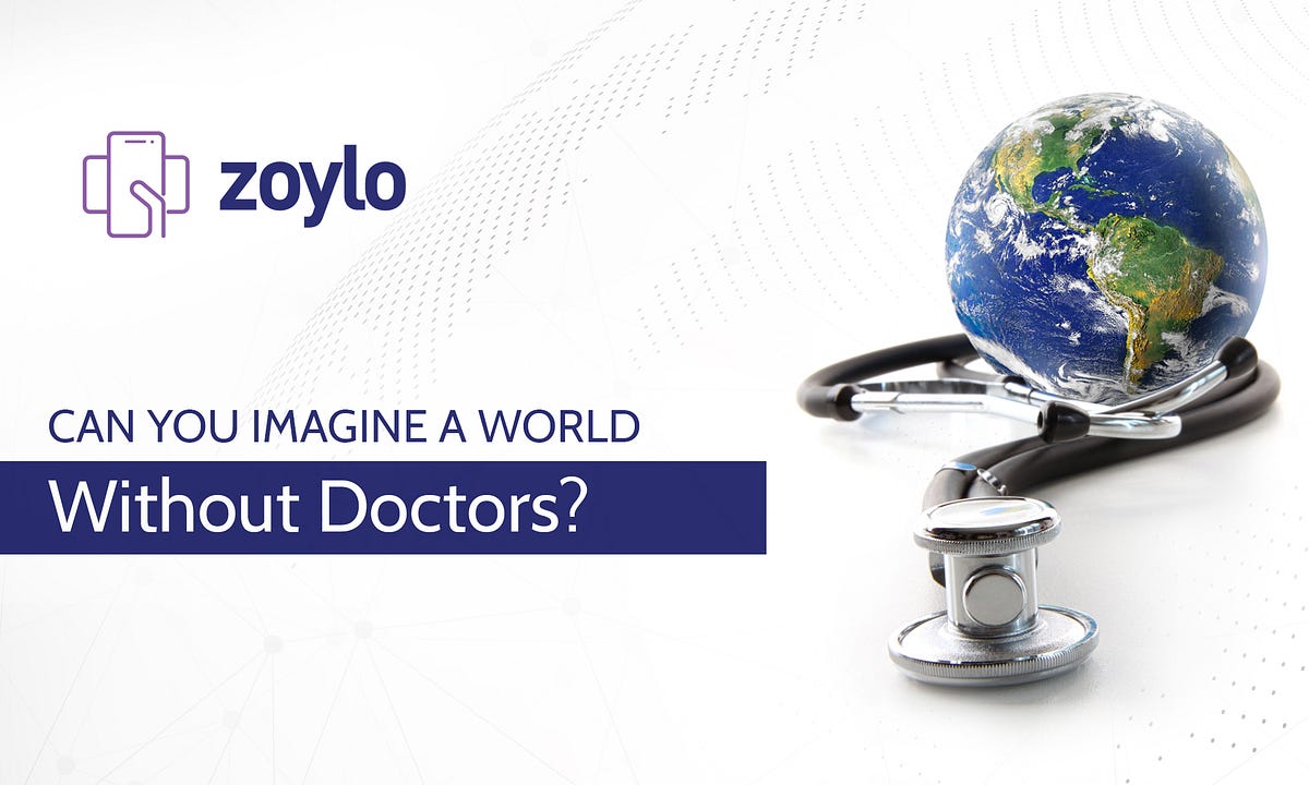 Can you Imagine a World Without Doctors? | by Zoylo | Medium