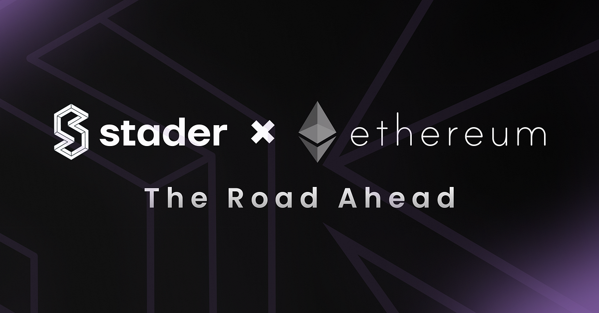 Stader x Ethereum: Our Vision. We are elated to be building a liquid… | by Stader Labs | Medium