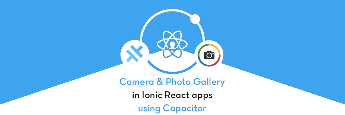 Camera and Photo Gallery in Ionic React app using Capacitor | by Abhijeet Rathore | Enappd | Medium