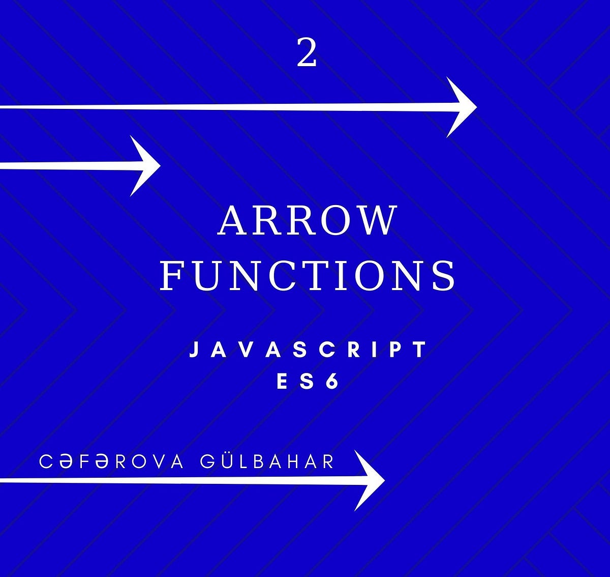 Javascript | ES6 | Arrow Functions nədir? | by Gulbahar Ceferova | Medium