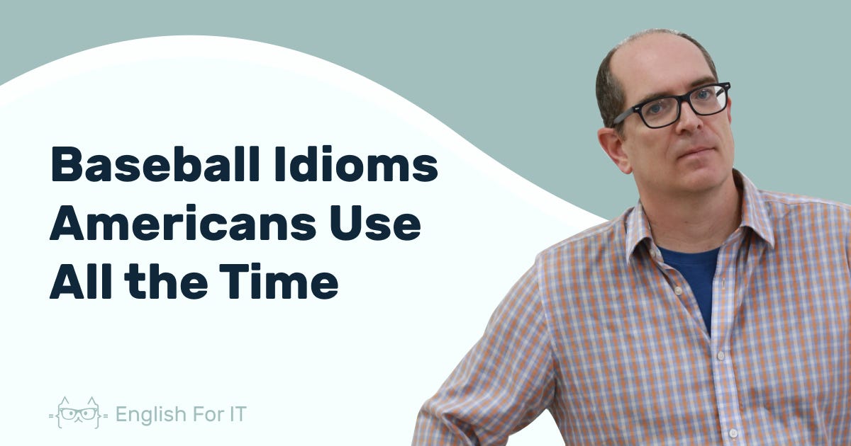 Baseball Idioms Americans Use All the Time | by English For IT ...