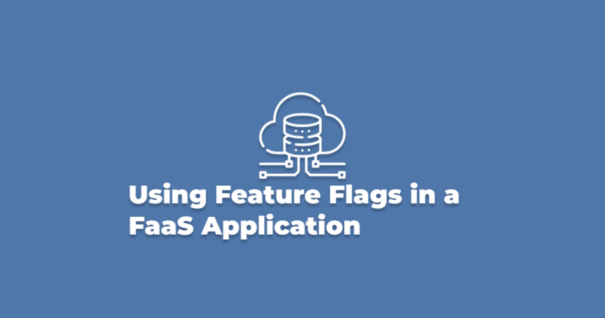 How to use feature flags in a FaaS application | by Chavez Harris | Medium