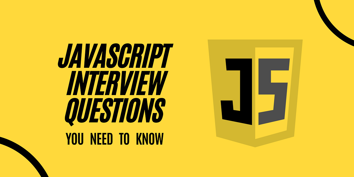 Important JavaScript interview questions you need to know | by Jihan ...