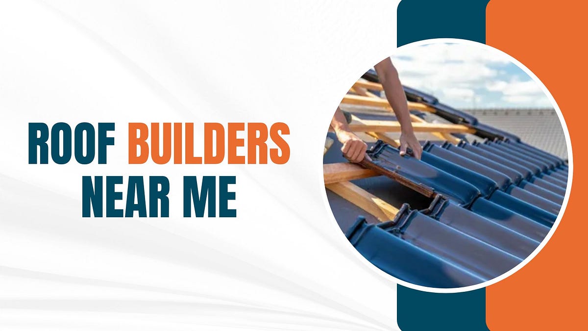 4 Steps to Finding the Right Roof Builders Near You in Australia | by ...