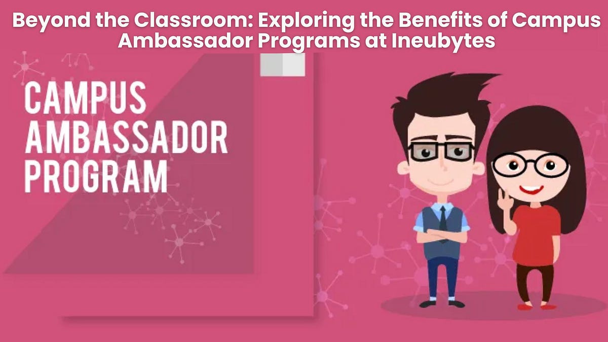 Beyond the Classroom: Exploring the Benefits of Campus Ambassador ...