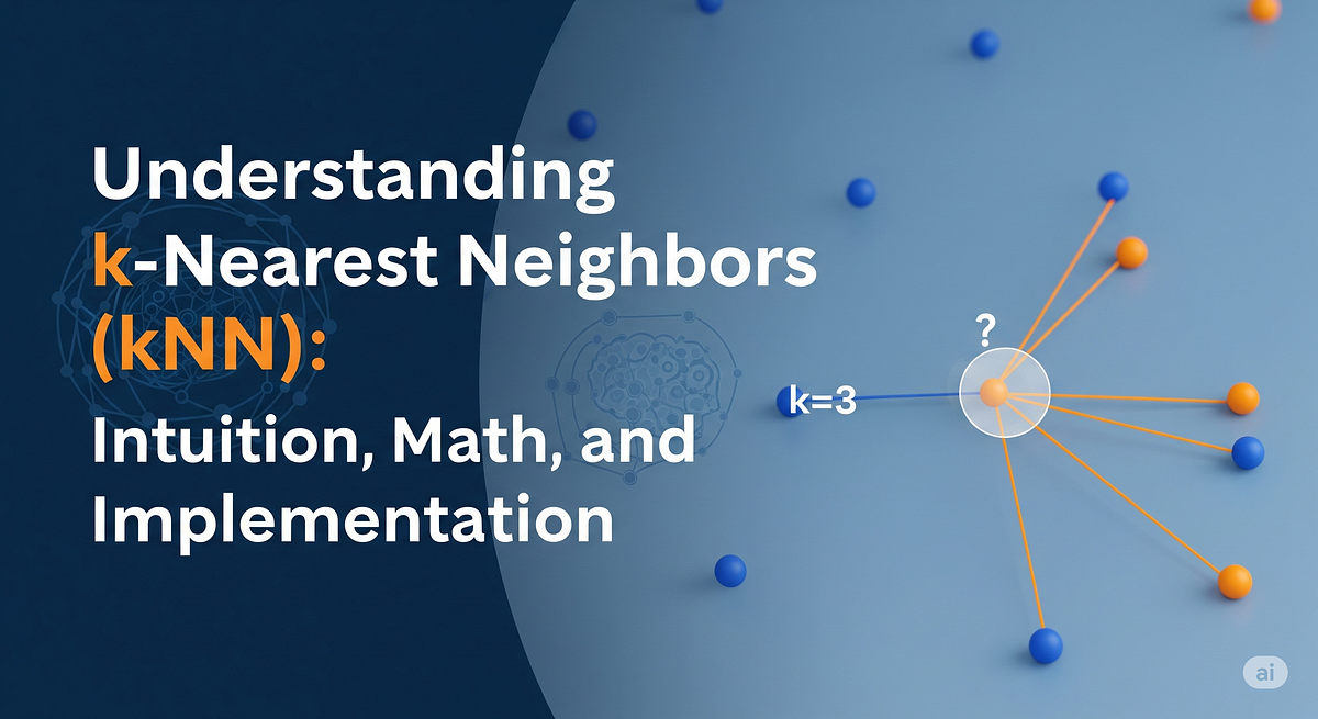 Understanding k-Nearest Neighbors (kNN) : Intuition, Math, and Implementation | by ...